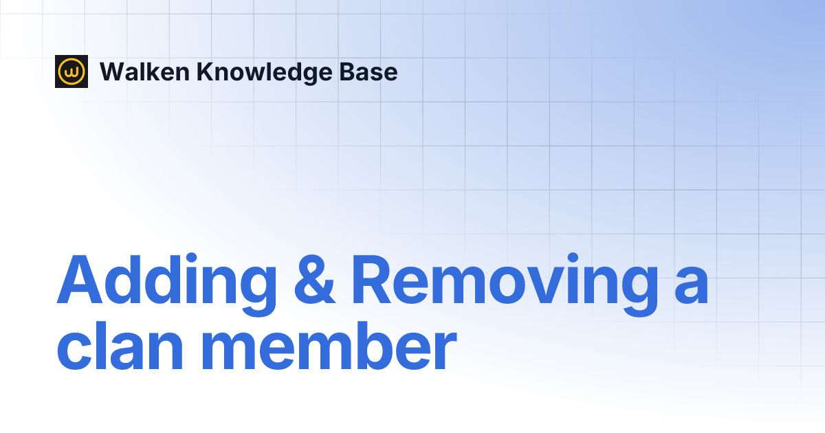 Adding & Removing a clan member | Walken Knowledge Base
