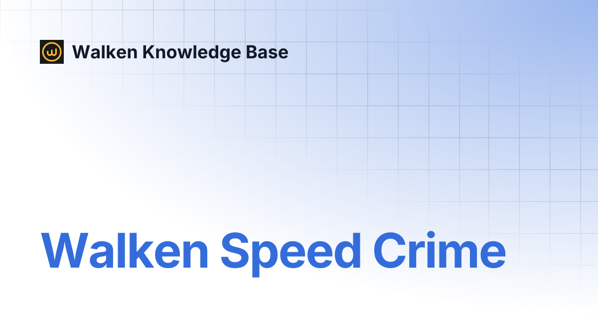 Walken Speed Crime | Walken Knowledge Base